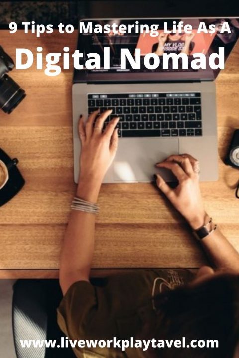 9 Tips For Mastering Life as a Digital Nomad